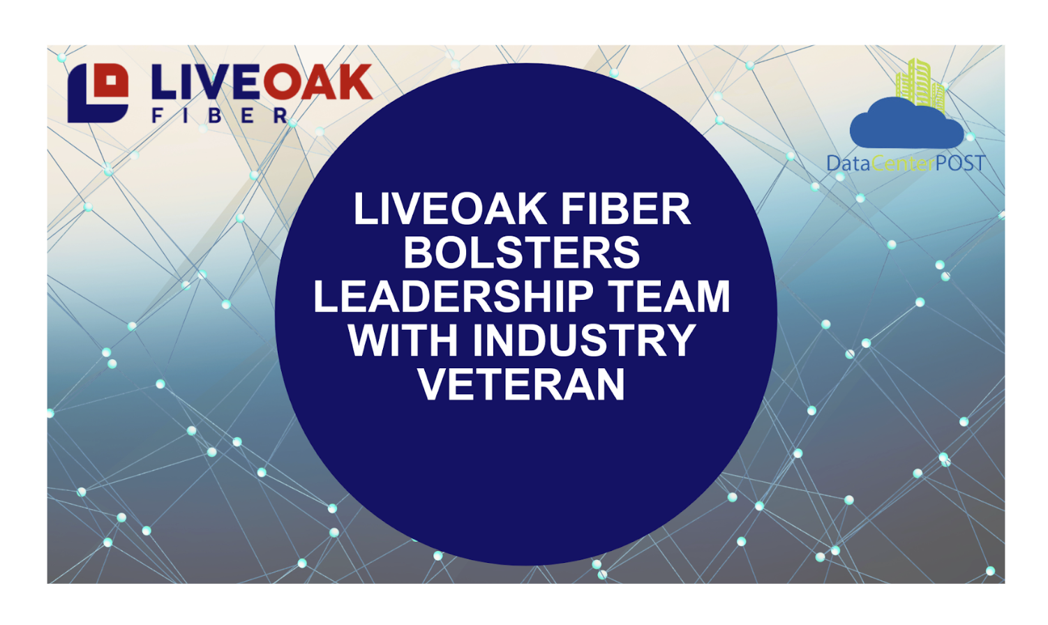 LiveOak Fiber Bolsters Leadership Team with Industry Veteran - TelecomNewsroom